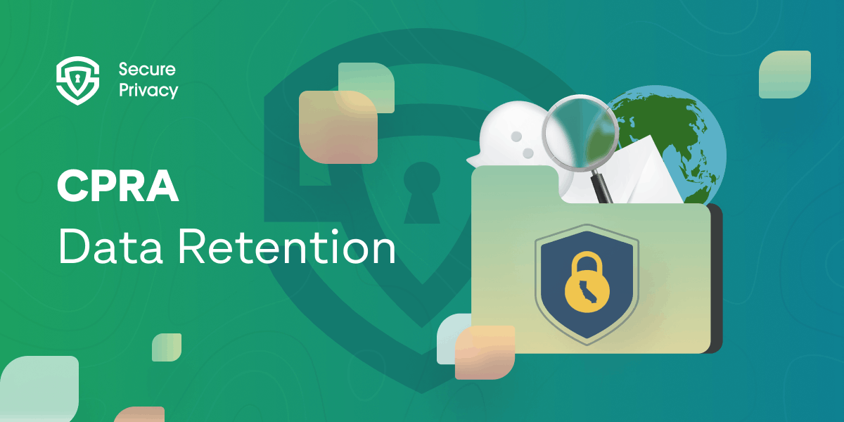 CPRA | Data Retention | California Privacy Rights Act CPRA | Data Retention | California Privacy Rights Act
